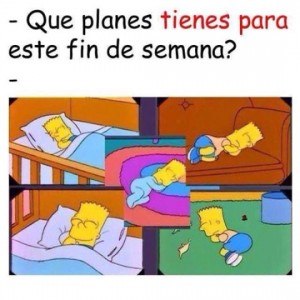 Y cuáles son tus planes para el fin de semana - QueComico.com